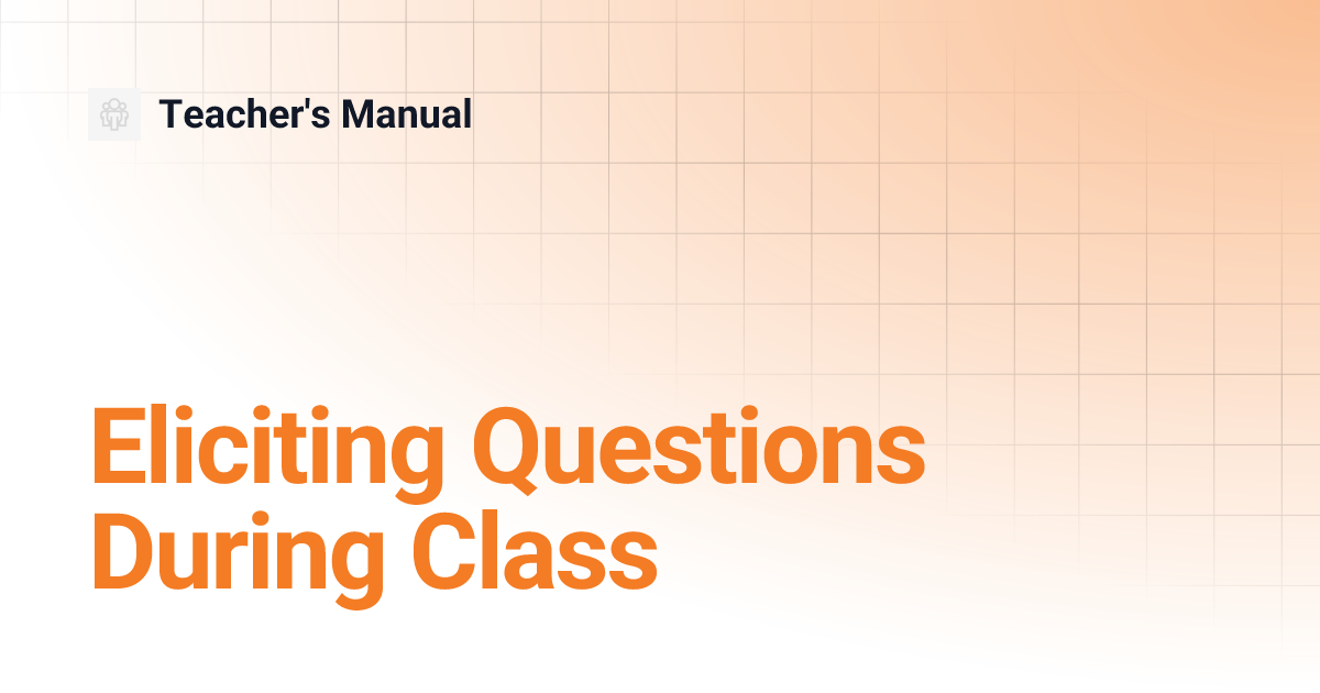 Eliciting Questions During Class | Teacher's Manual