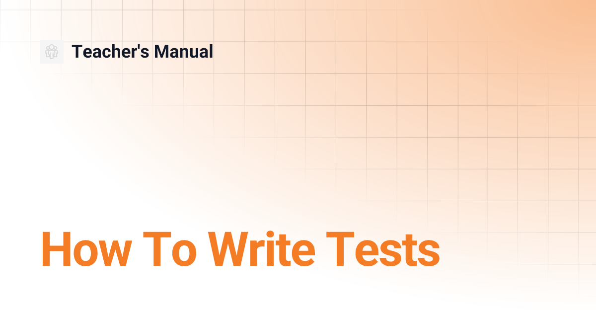 How To Write Tests | Teacher's Manual