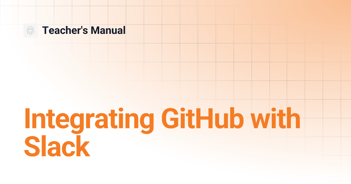 Integrating GitHub with Slack | Teacher's Manual